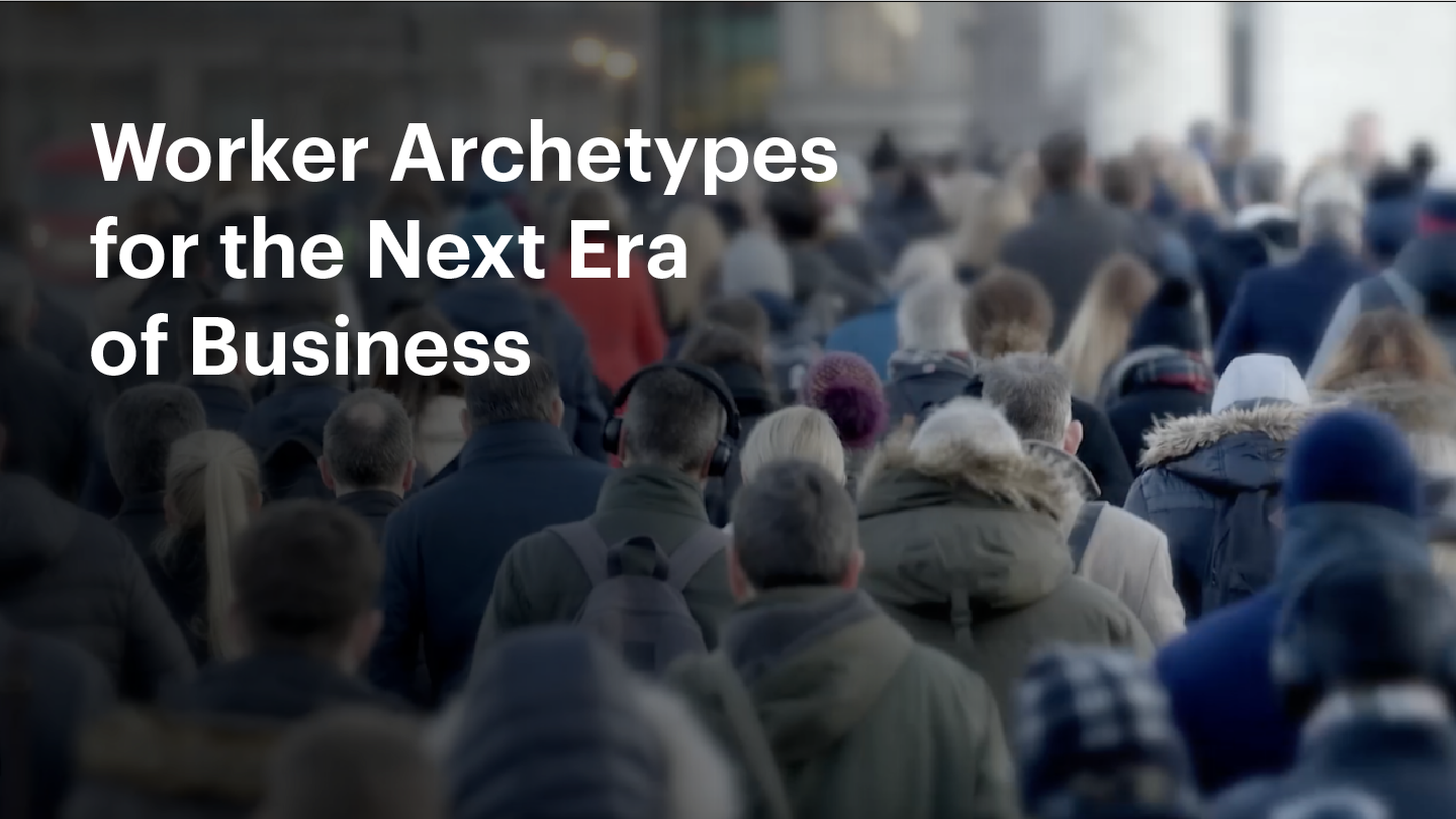 Worker Archetypes for the Next Era of Business | Bain & Company
